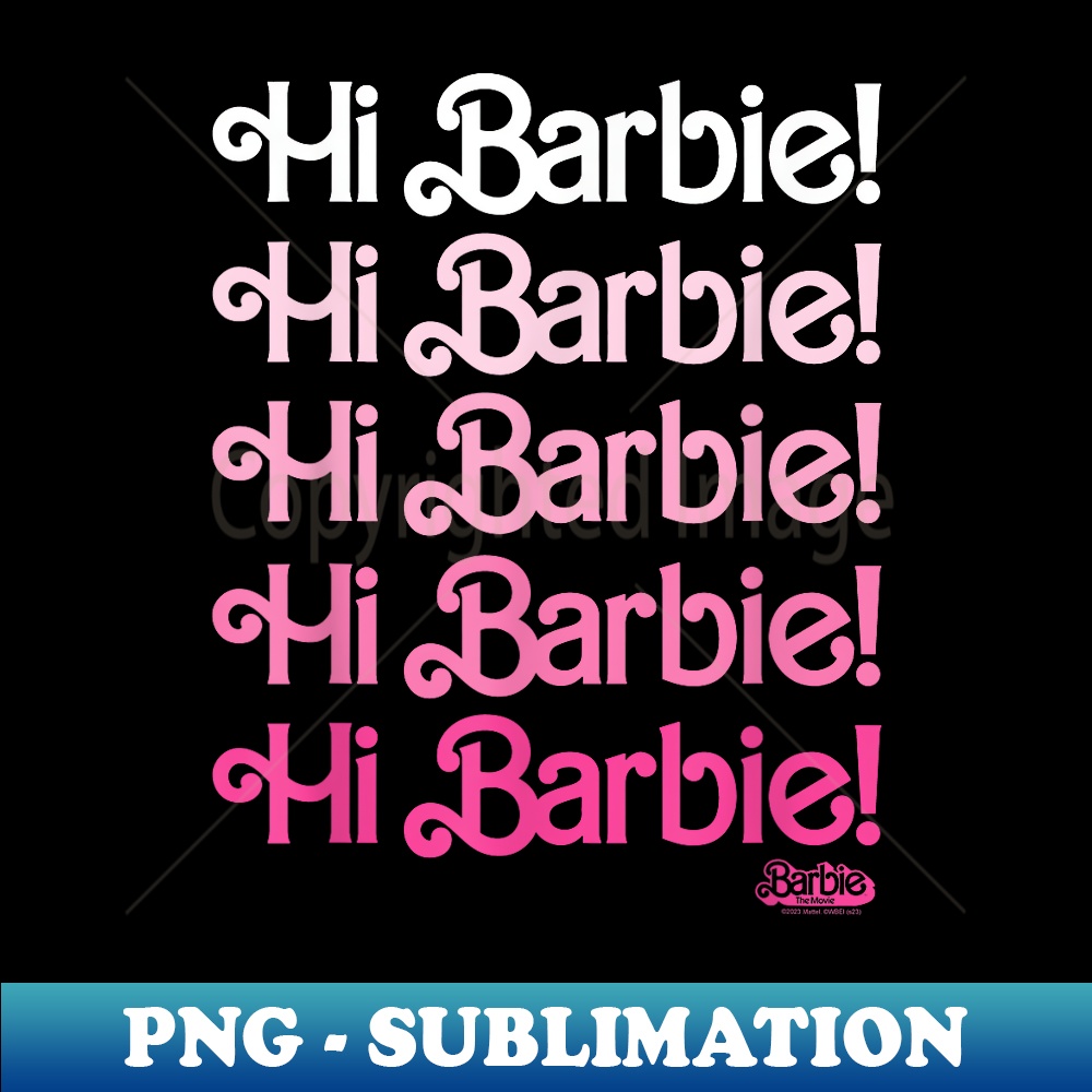 Barbie The Movie - Hi Barbie Stacked - Exclusive Sublimation | Inspire ...