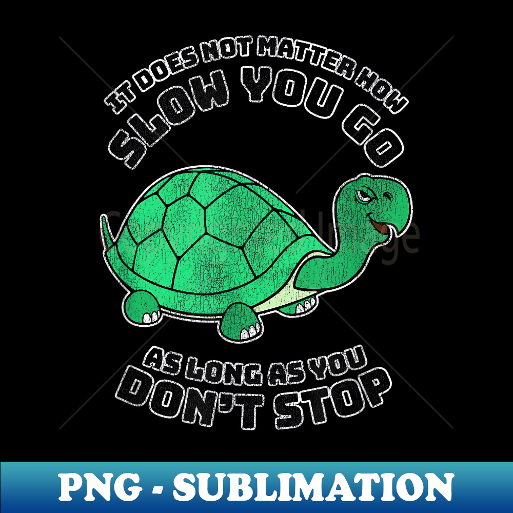 It does not matter how slow you go as long as you don't stop | Inspire ...