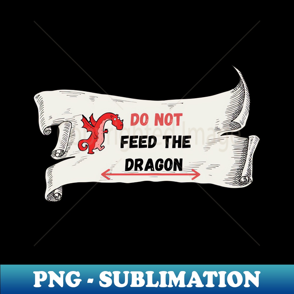 Do not feed the dragon warning sign - Retro PNG Sublimation - Inspire ...