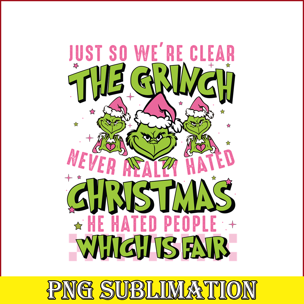 We're Clear Grinch PNG, Never Hated Christmas PNG, Hate Peop - Inspire ...