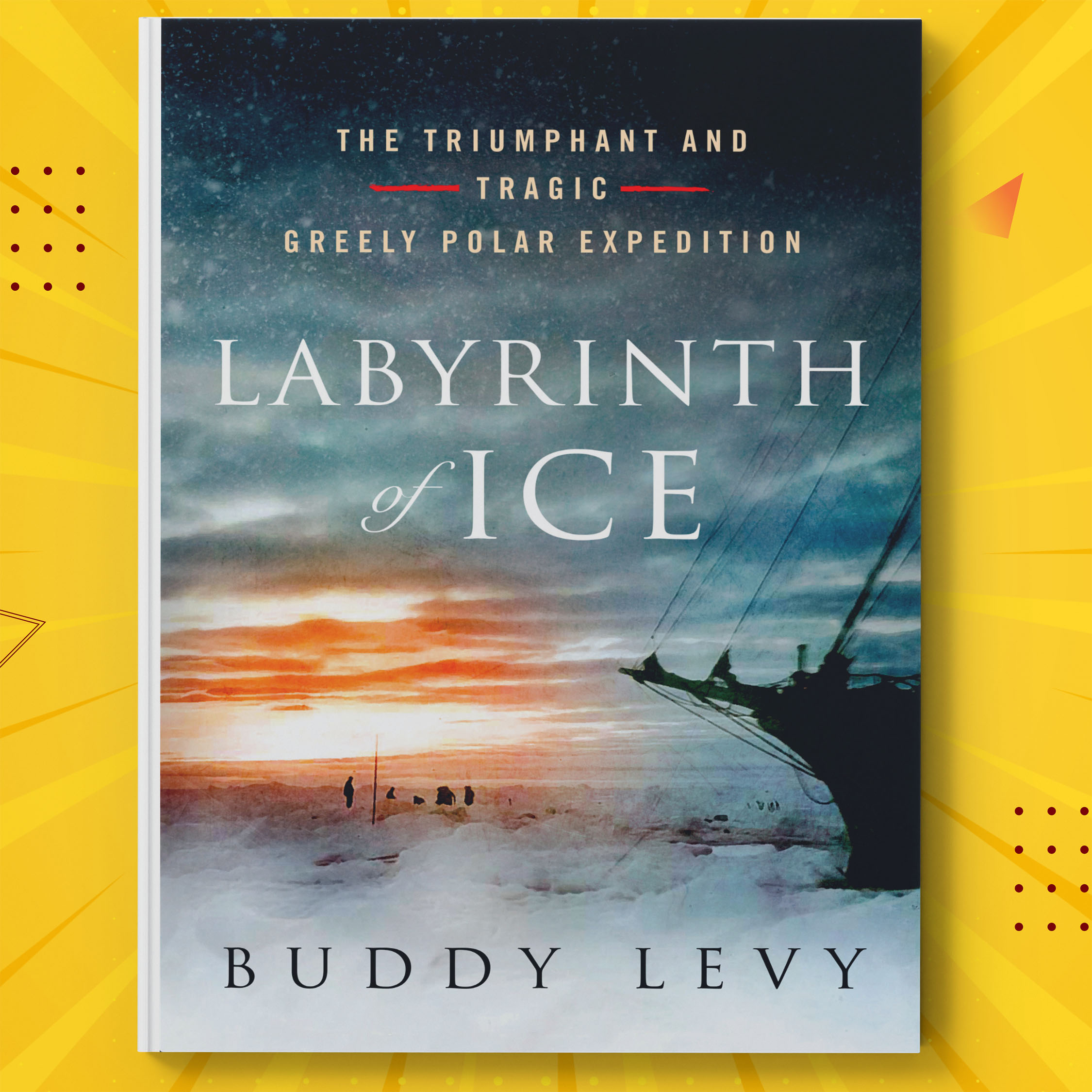 Labyrinth of Ice: The Triumphant and Tragic Greely Polar Exp | Inspire ...