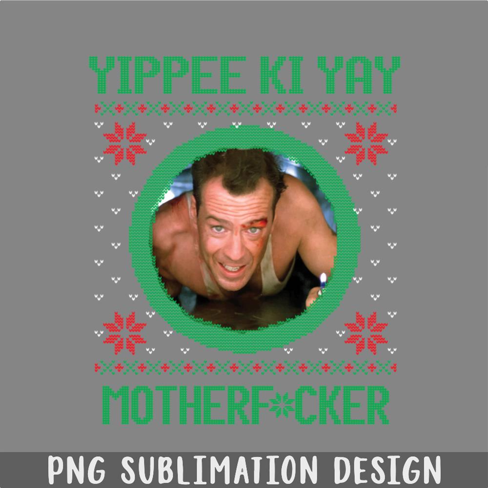 Yippee Ki Yay Motherfcker PNG, Christmas PNG | Inspire Uplift