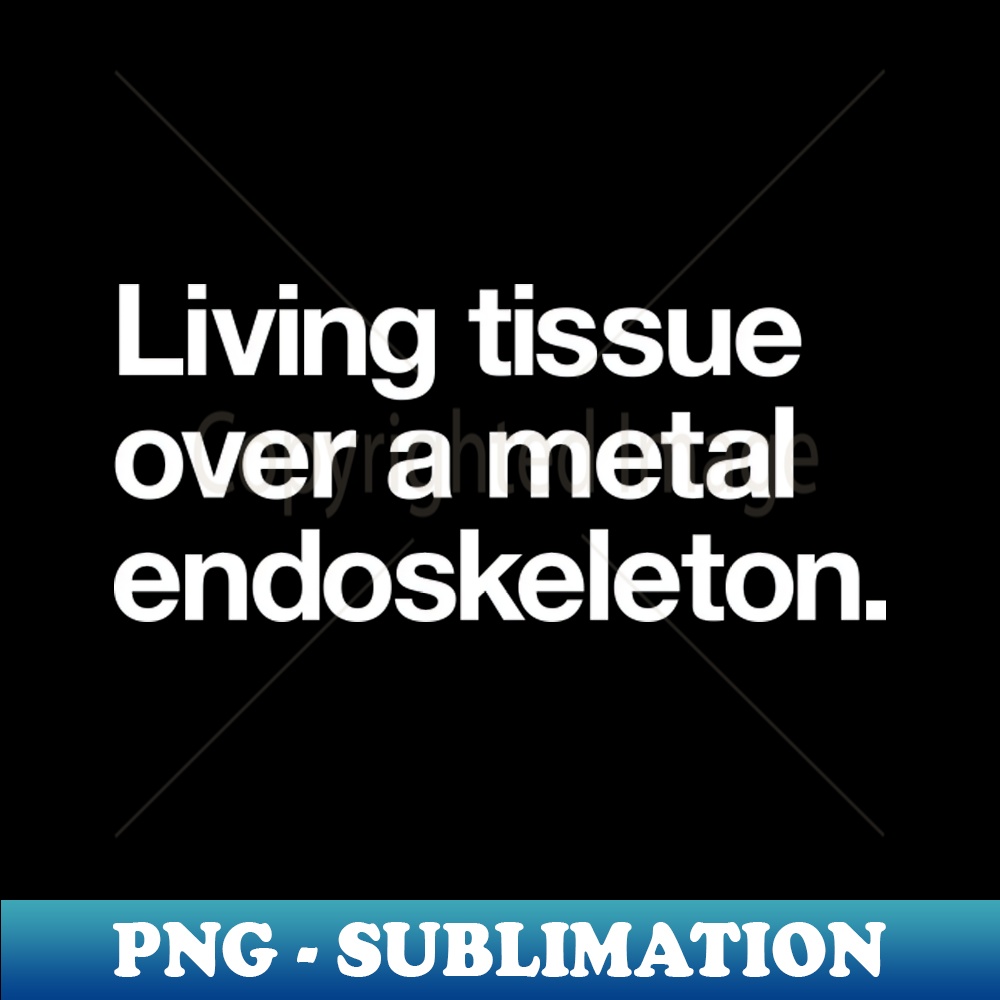 Living tissue over a metal endoskeleton - Trendy Sublimation - Inspire ...