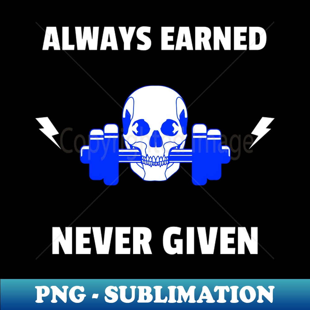 Always earned never given - Modern Sublimation PNG File - Cr | Inspire ...