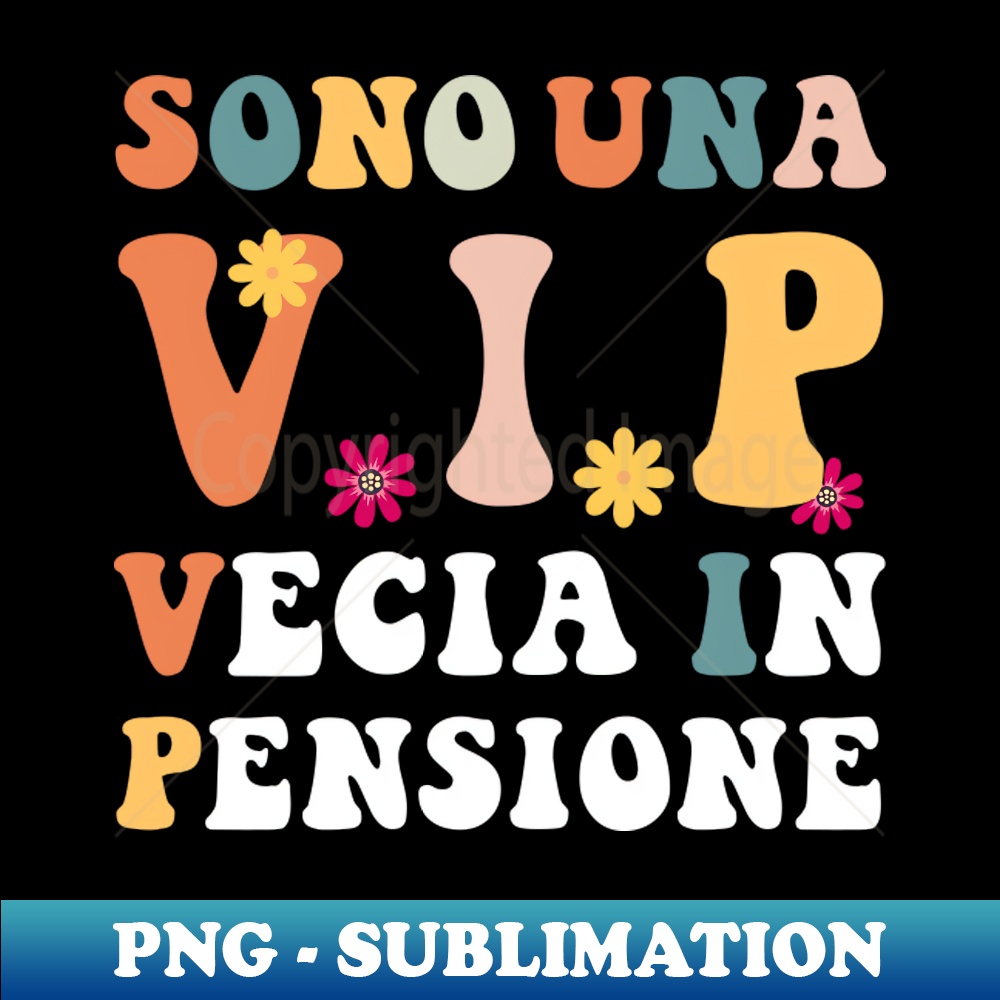 sono una vip vecia in pensione - PNG Sublimation Digital Dow | Inspire ...