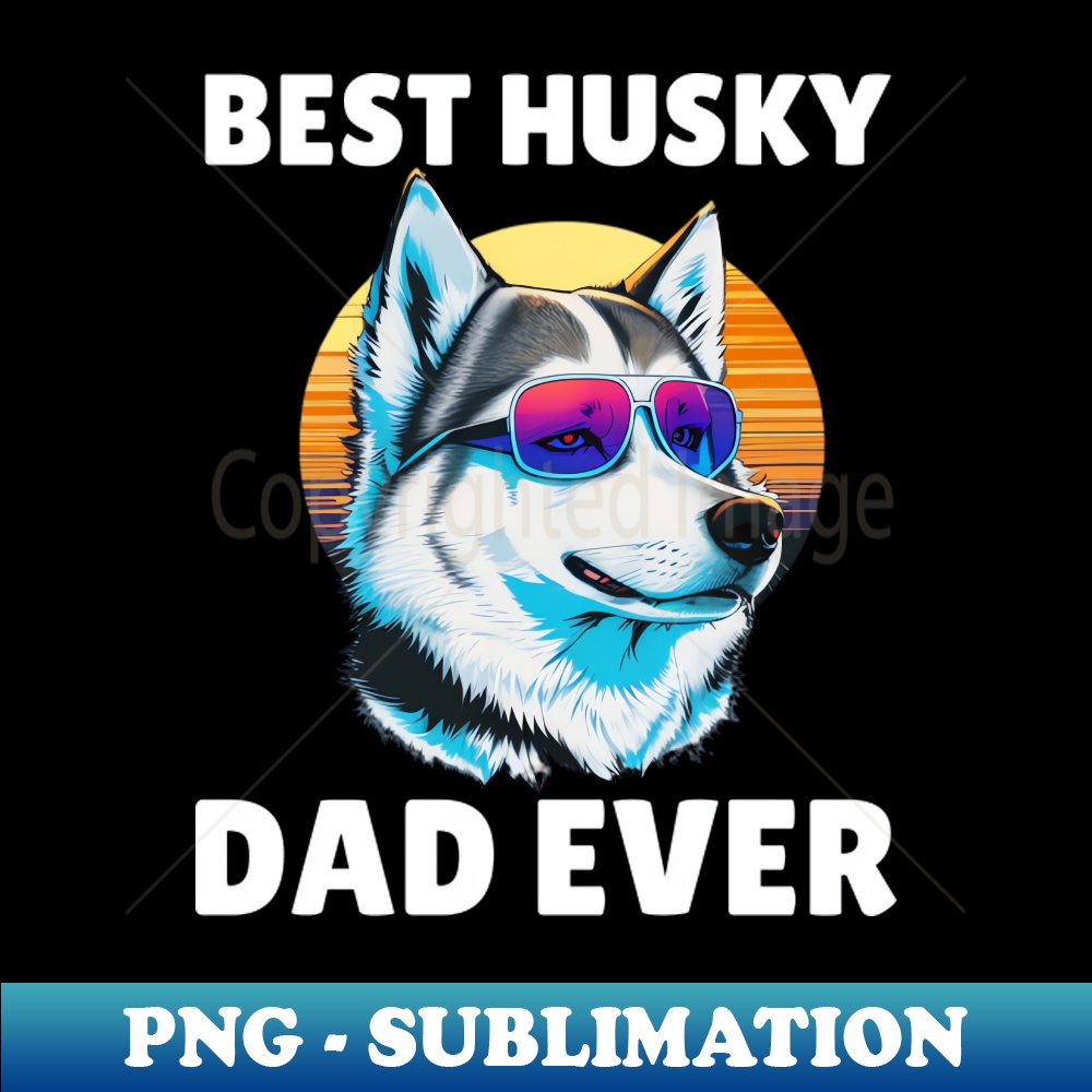 Best Husky Dad Ever vintage - Retro PNG Sublimation Digital | Inspire ...