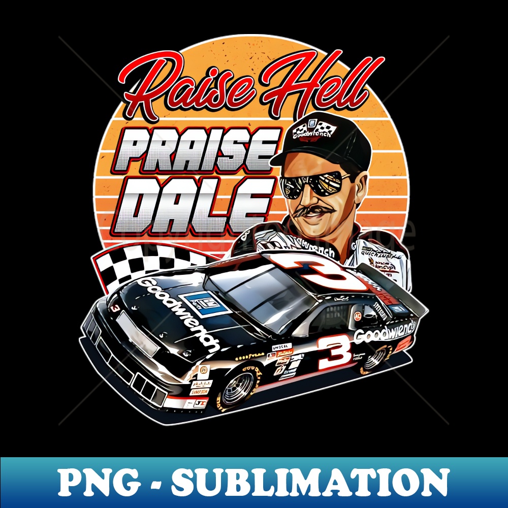 Dale Earnhardt Raise Hell Praise 90s Retro - Digital Sublima | Inspire Uplift