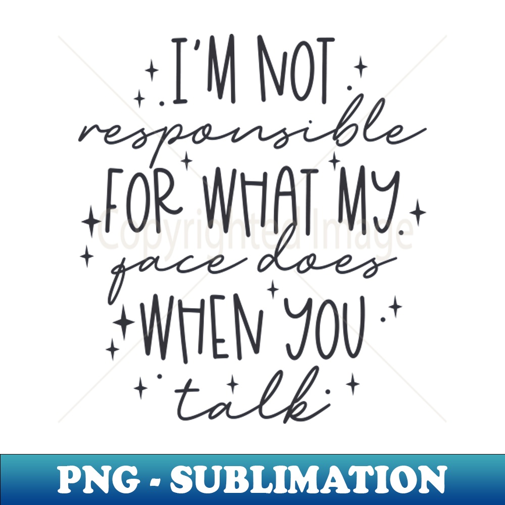 Im not responsible - PNG Transparent Sublimation Design - Pe | Inspire ...
