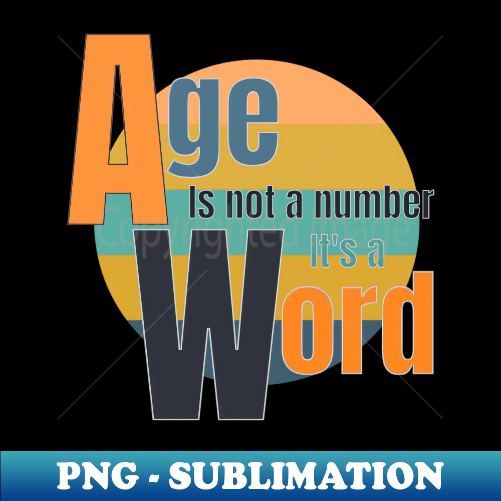 Age is not a number its a word - Stylish Sublimation Digital | Inspire ...