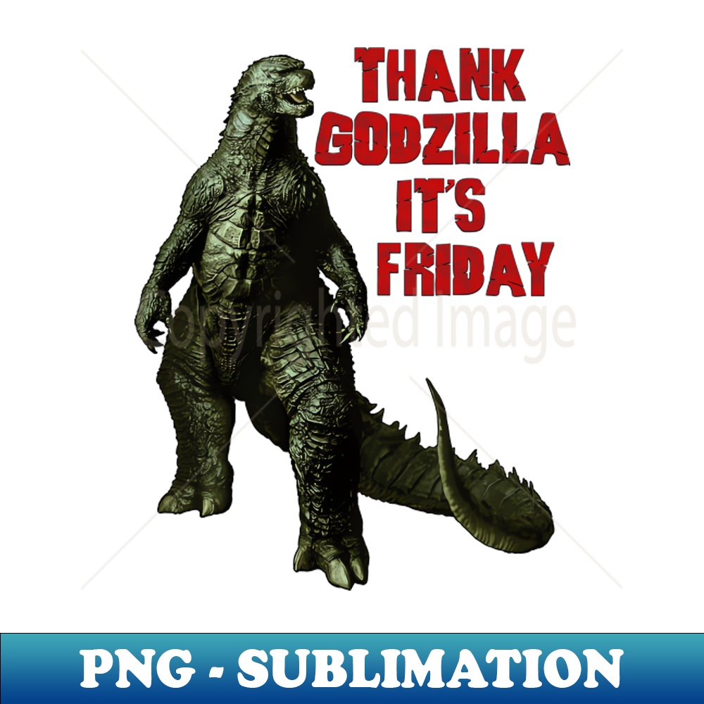 Thank Godzilla Its Friday - Aesthetic Sublimation Digital Fi | Inspire ...