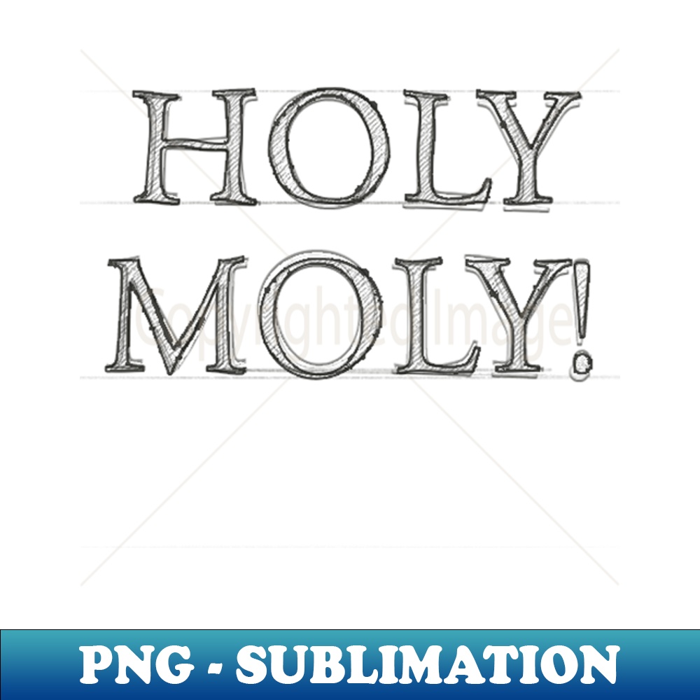 HOLY MOLY 1 - Creative Sublimation PNG Download - Unlock Vib | Inspire ...