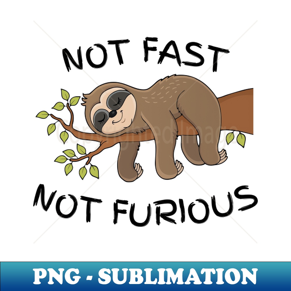 Not Fast Not Furious Sloth - Creative Sublimation PNG Downlo | Inspire ...