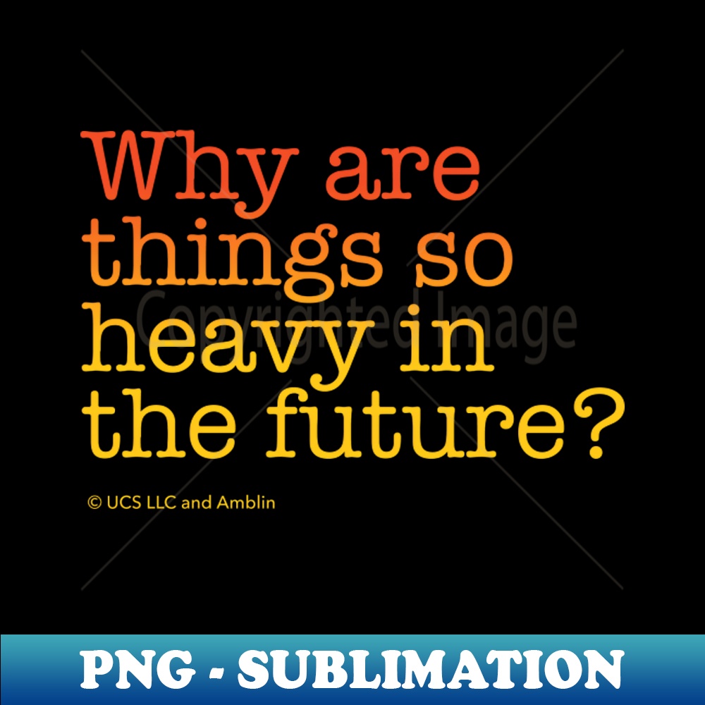 Why are things so heavy in the future Back to the Future - - Inspire Uplift