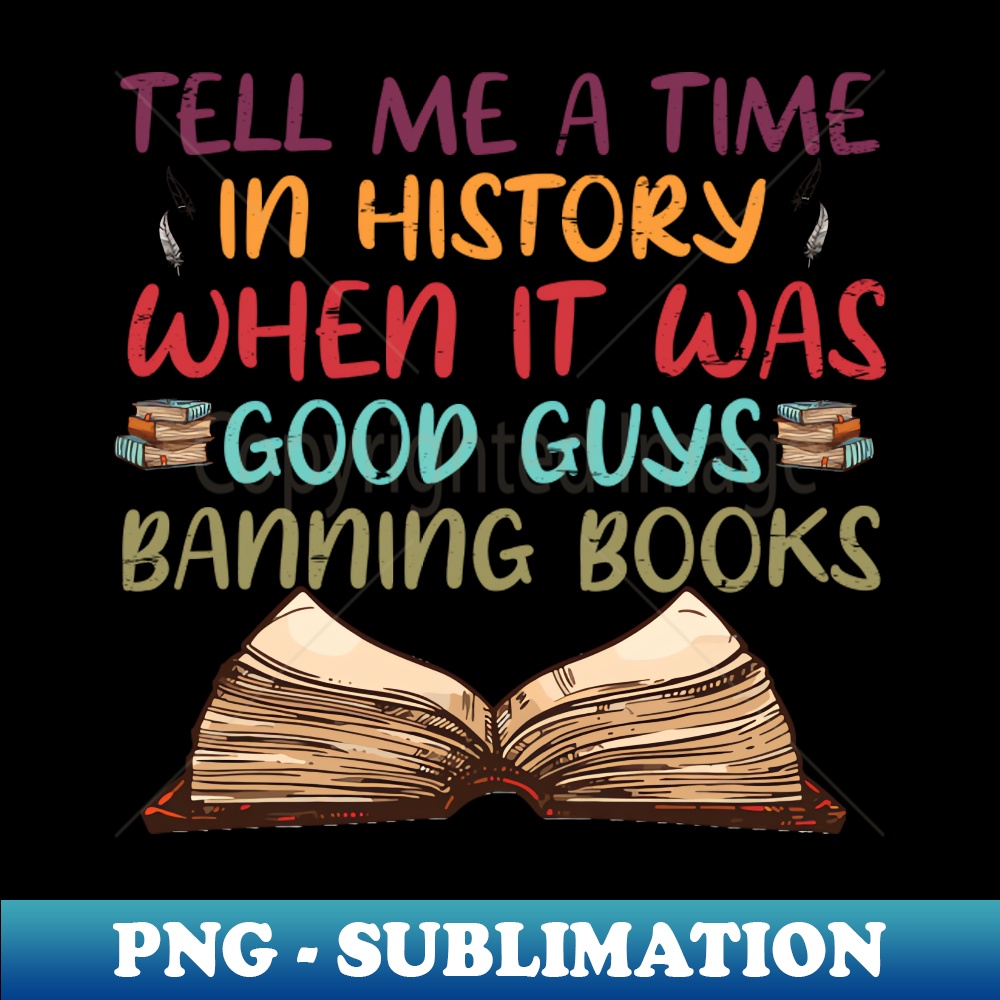 Tell Me A Time In History When It Was Good Guys Banning Book | Inspire ...
