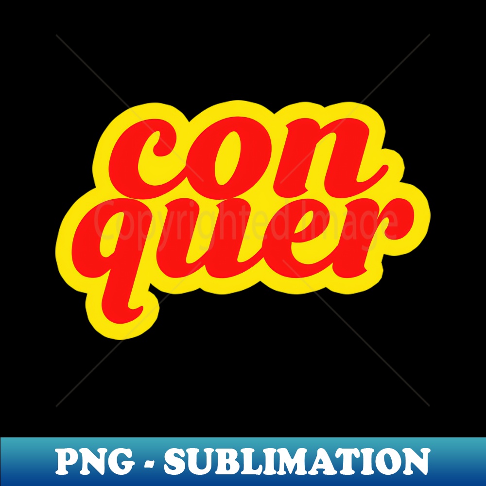 conquer - PNG Transparent Digital Download File for Sublimat - Inspire ...
