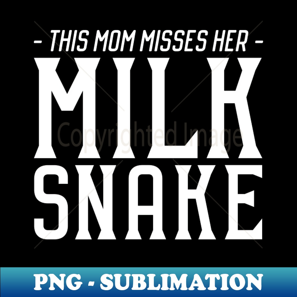 Milk Snakes Mom Funny - Elegant Sublimation PNG Download - S | Inspire ...
