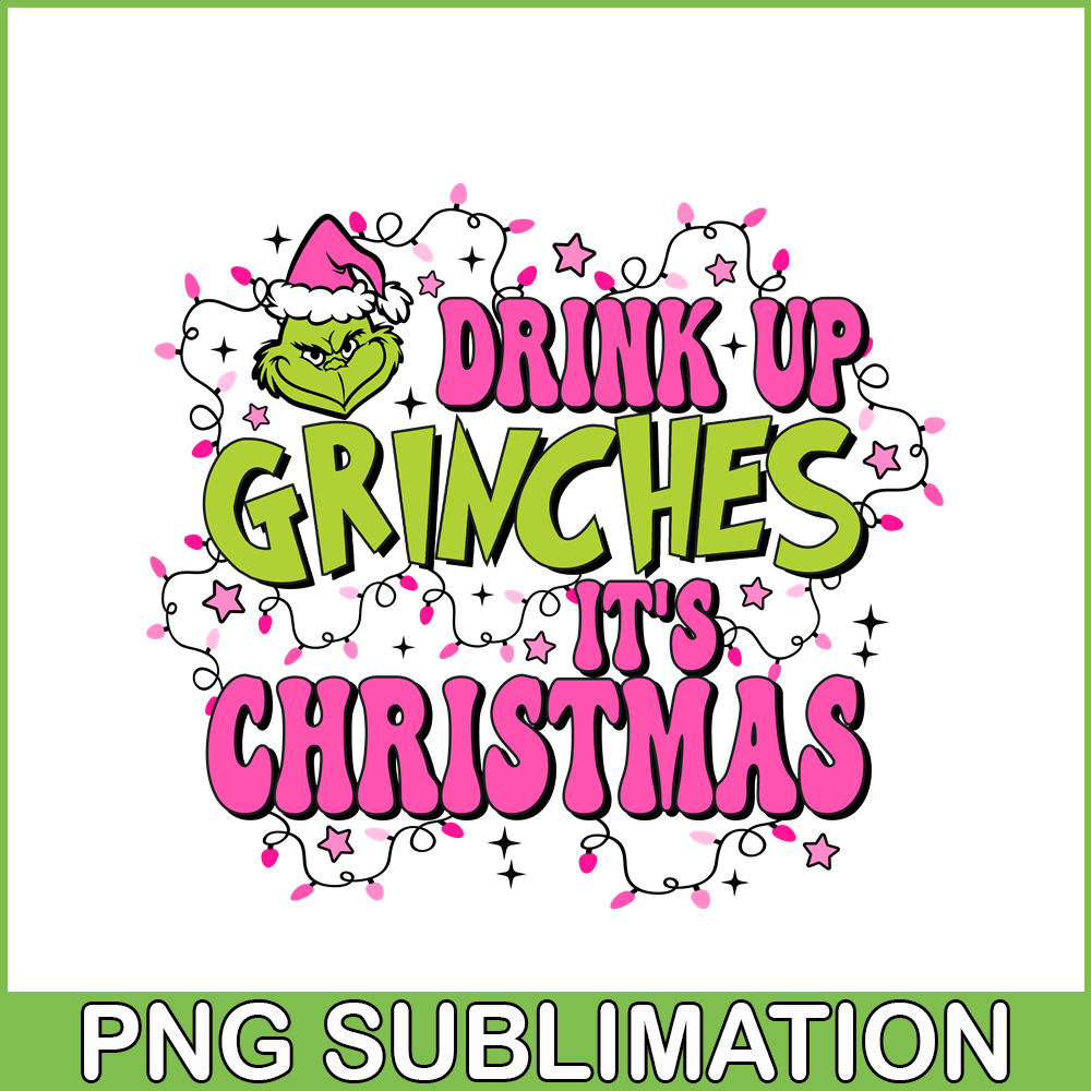 Drink up grinches it's christmas png | Inspire Uplift