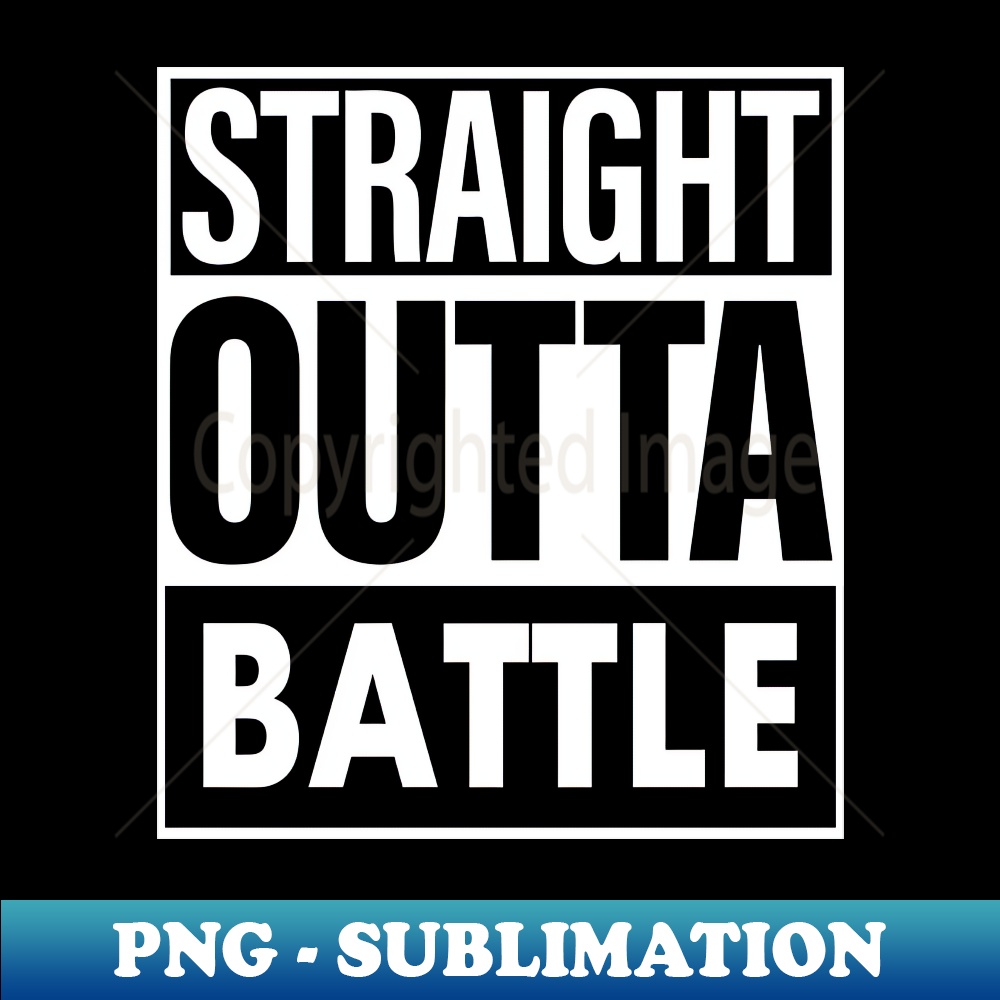 Battle Name Straight Outta Battle - PNG Sublimation Digital | Inspire ...