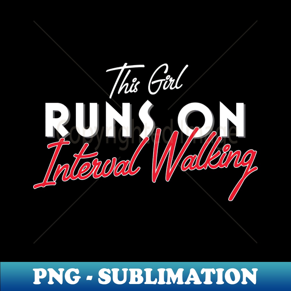 Interval Walking Girl Funny Quote - PNG Sublimation Digital | Inspire ...