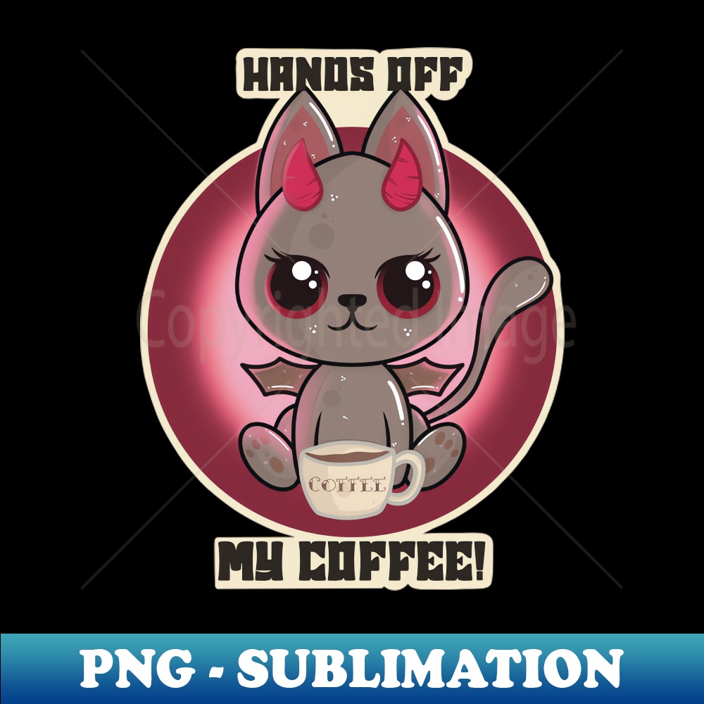 Hands Off My Coffee Demon Cat - PNG Transparent Sublimation - Inspire ...