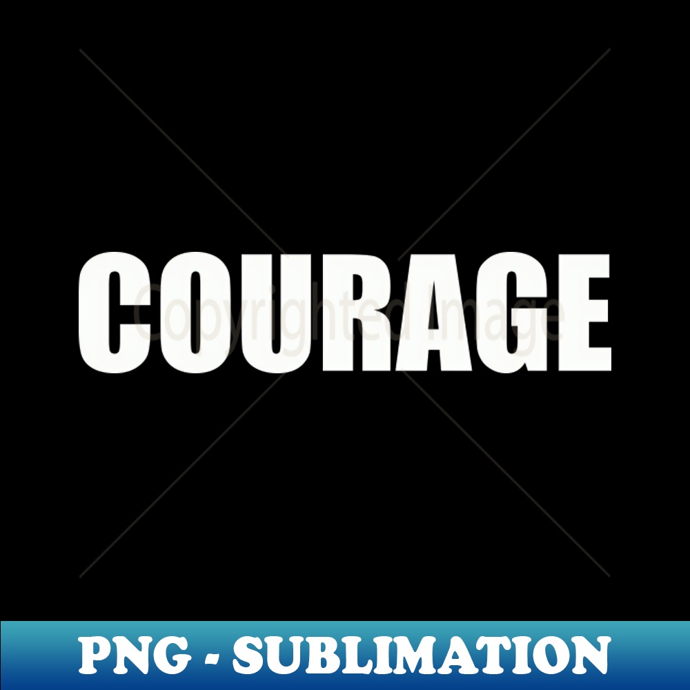 Courage - Instant Sublimation Digital Download - Defying the | Inspire ...