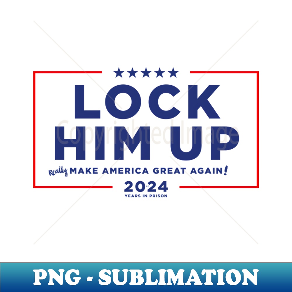 LOCK HIM UP - Instant Sublimation Digital Download - Perfect | Inspire ...