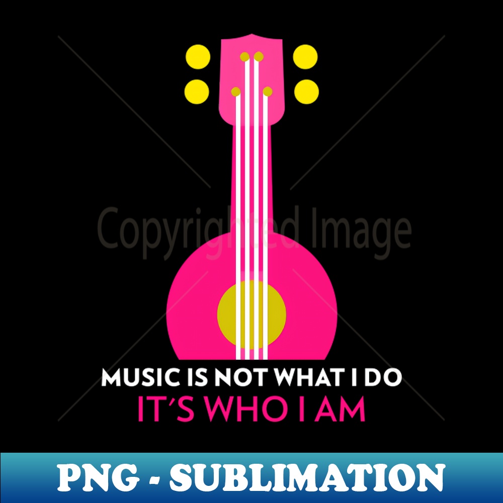 Music Is Not What I Do Its Who I Am - High-Resolution PNG Su | Inspire ...