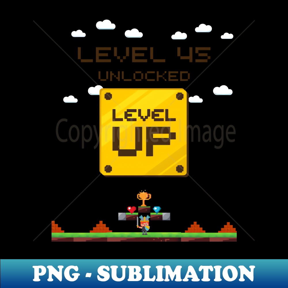 level up unlocked 45 years old - PNG Transparent Sublimation - Inspire ...