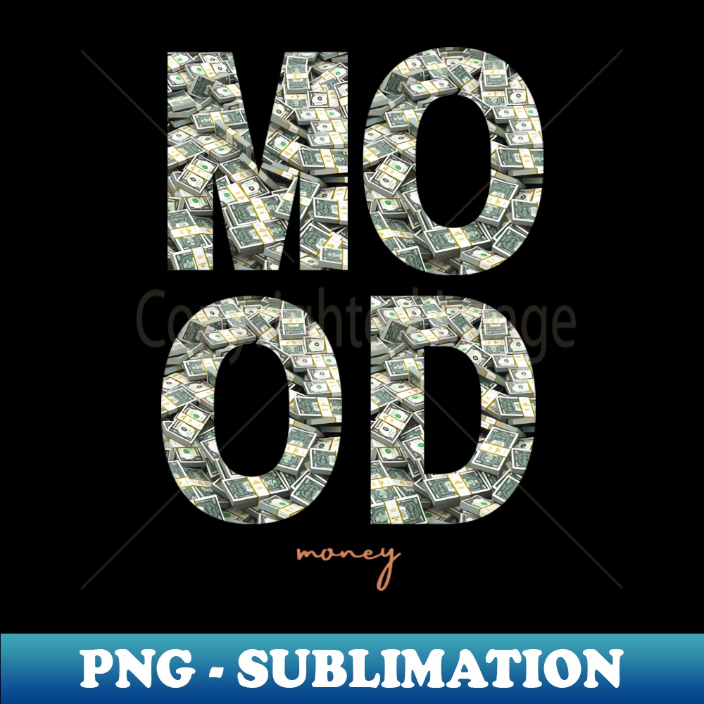Money mood - High-Resolution PNG Sublimation File - Perfect | Inspire ...