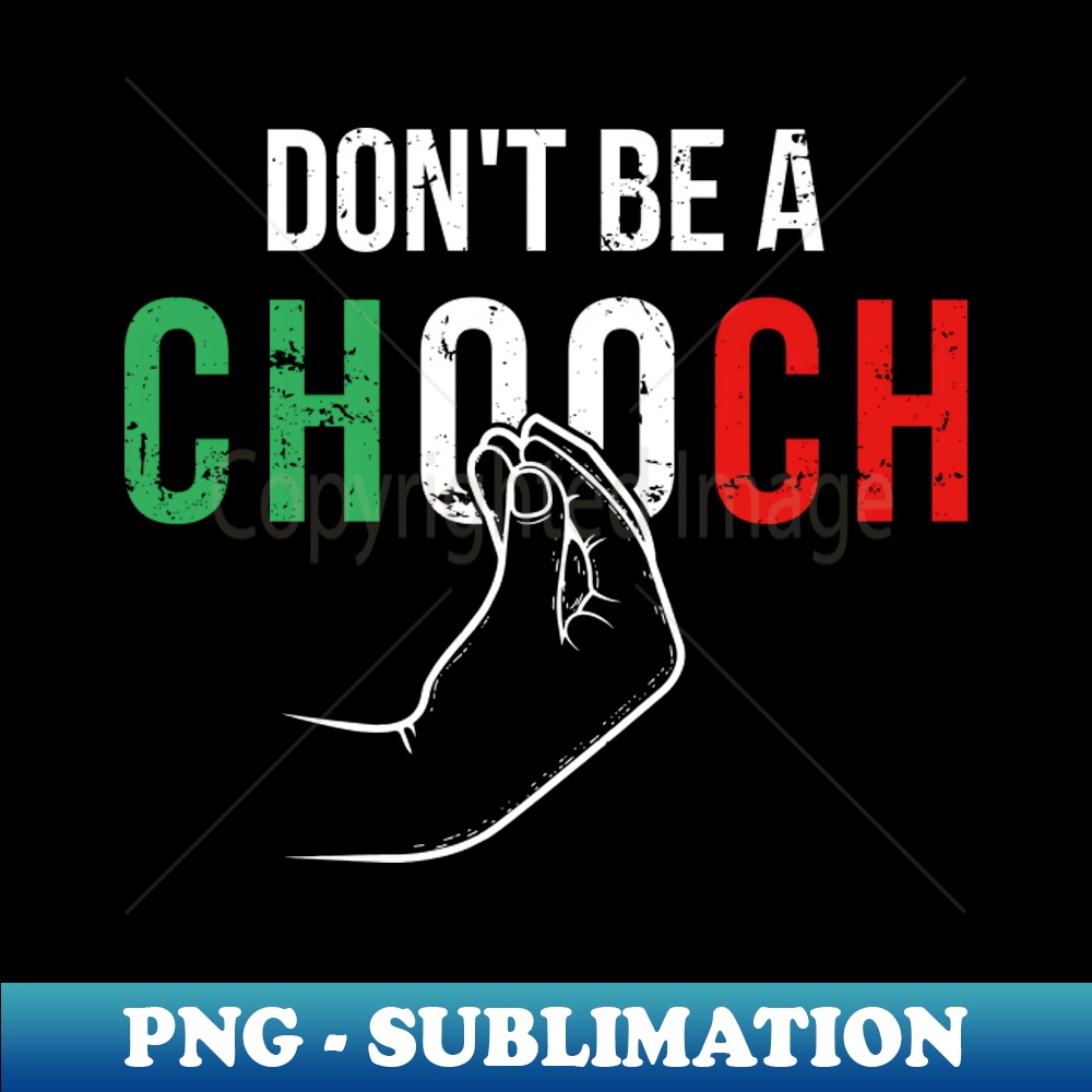 Dont be a Chooch - Premium PNG Sublimation File - Vibrant an | Inspire ...