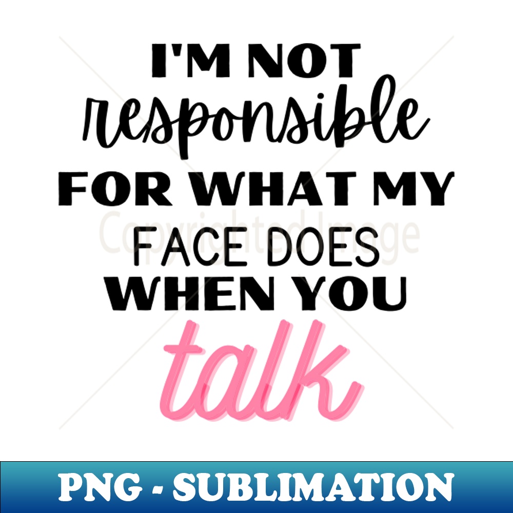 My face says it all - PNG Transparent Sublimation Design - Boost Your Success with this ...