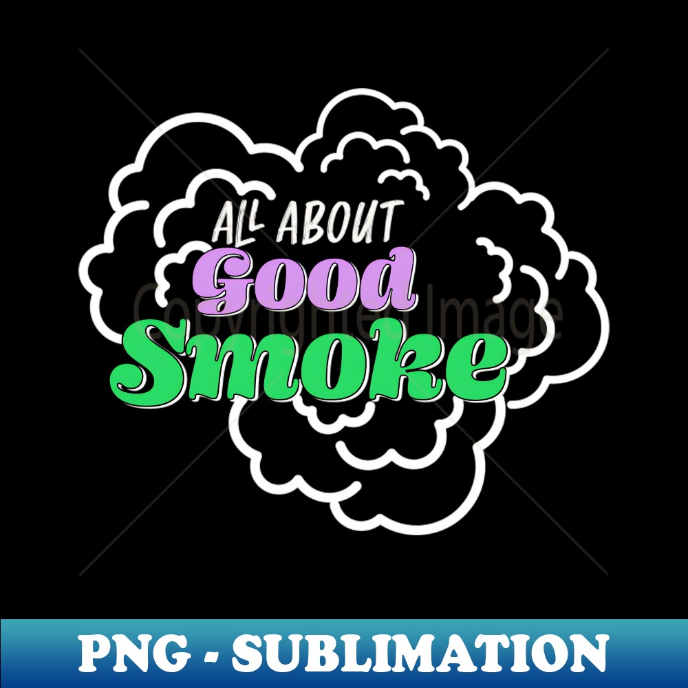 All About Good Smoke 420 Clouds - Signature Sublimation PNG | Inspire ...