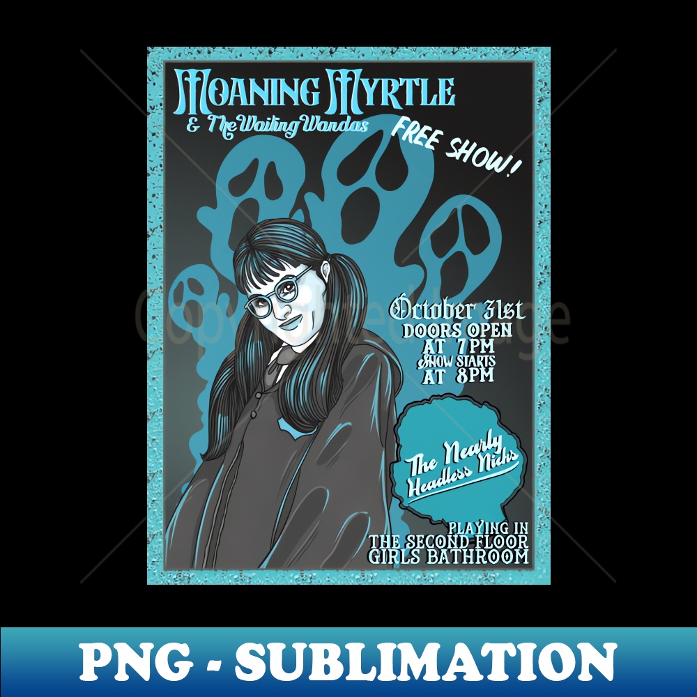 Moaning Myrtle The Wailing Wandas - Instant PNG Sublimation | Inspire Uplift