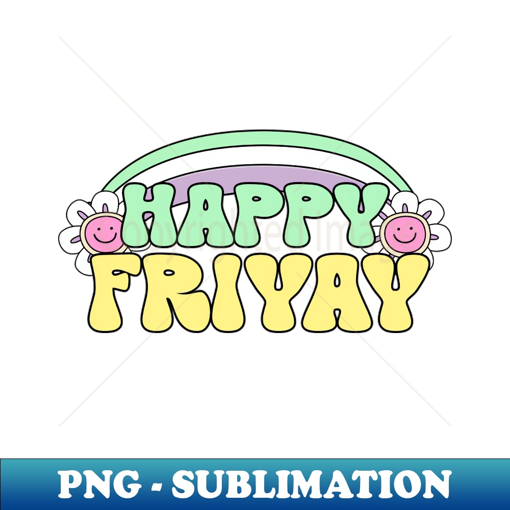 Happy FRIYAY - PNG Transparent Sublimation Design - Perfect | Inspire ...