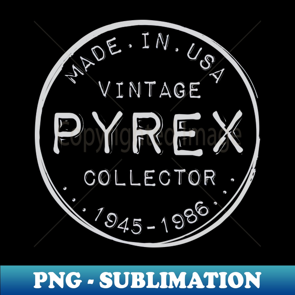 Vintage Pyrex Collector Made in USA Seal - PNG Sublimation D | Inspire ...