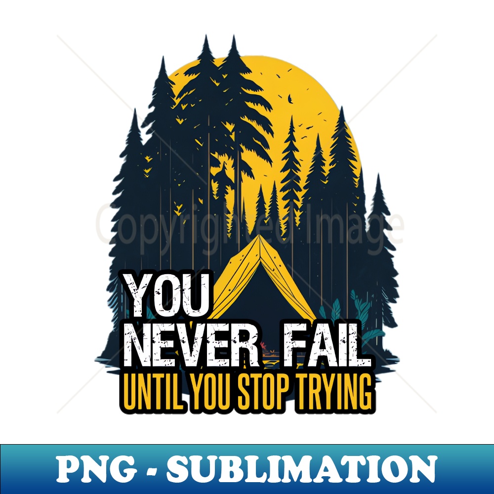You Never Fail Until You Stop Trying Positive Message Nature | Inspire ...