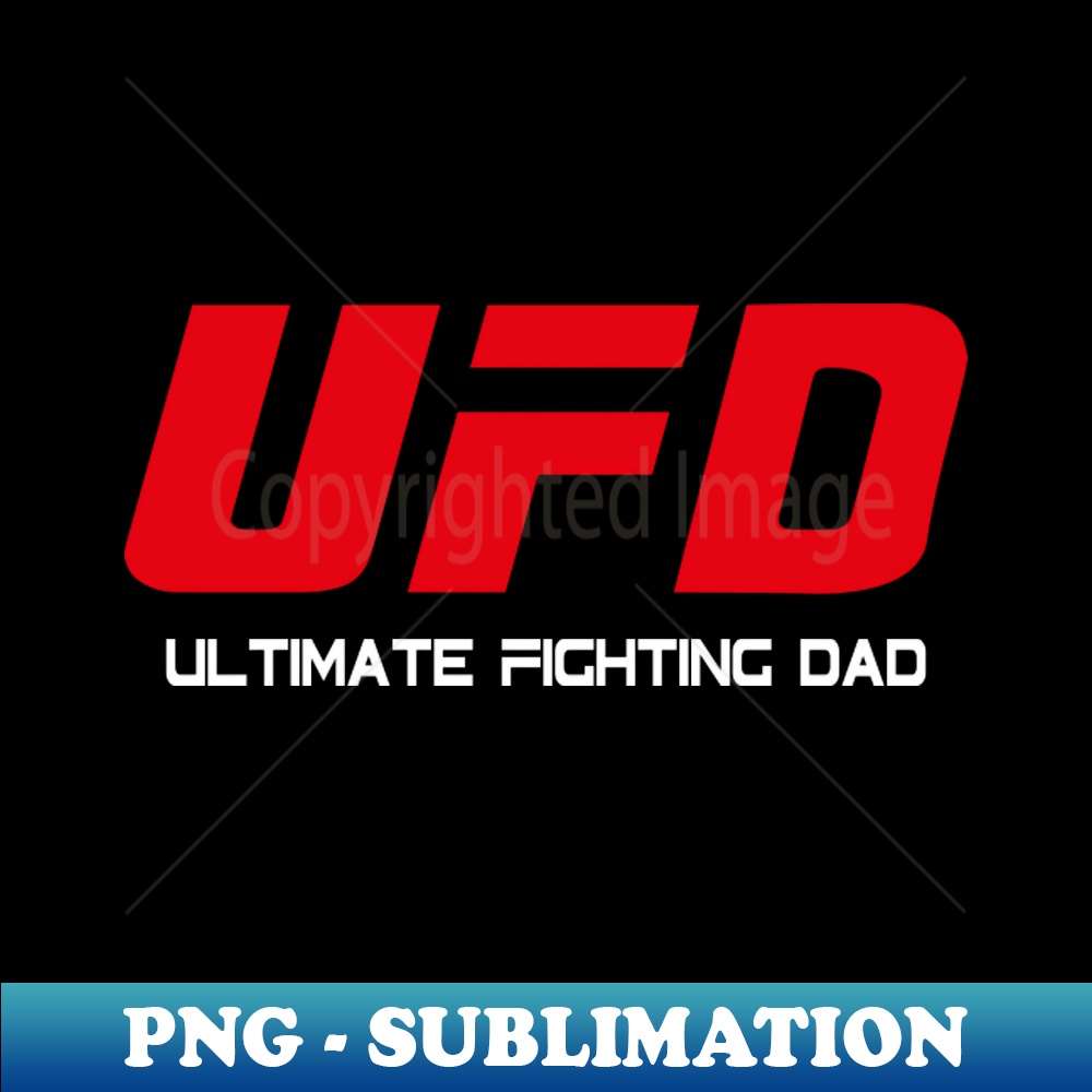 UFD - Ultimate Fighting Dad - For the fighter dad fathers da | Inspire ...