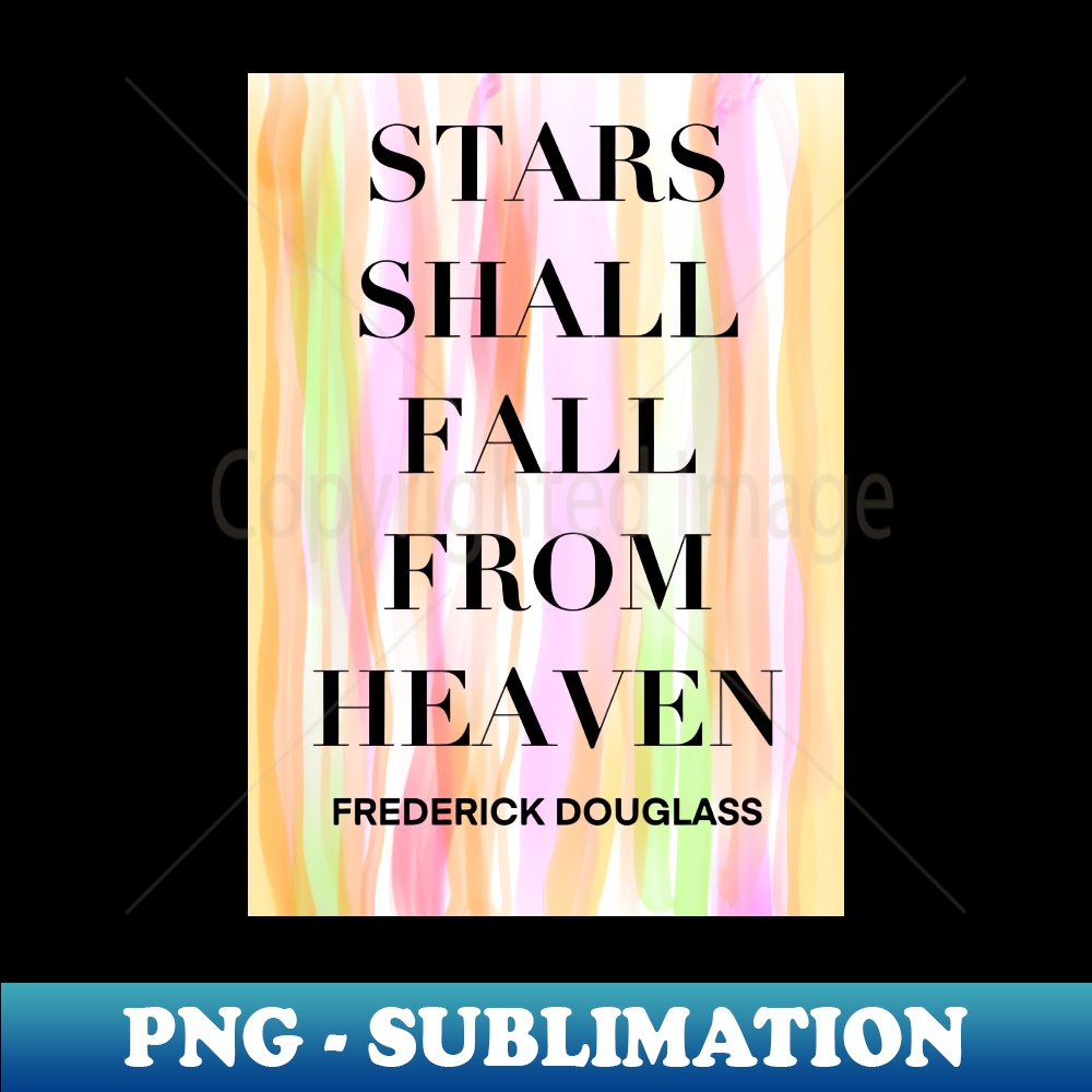 FREDERICK DOUGLASS quote 9 - STARS SHALL FALL FROM HEAVEN - | Inspire ...