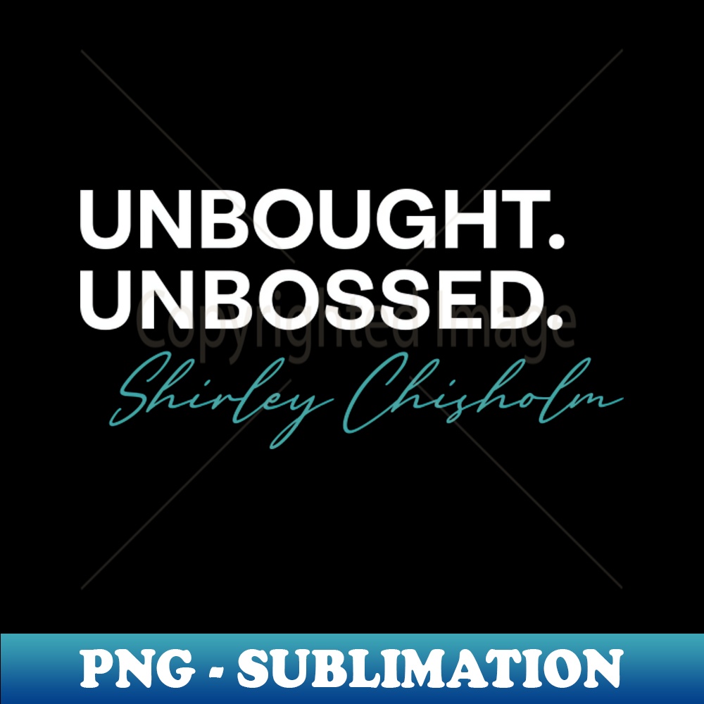 shirley chisholm unbought and unbossed - PNG Transparent Sub | Inspire Uplift