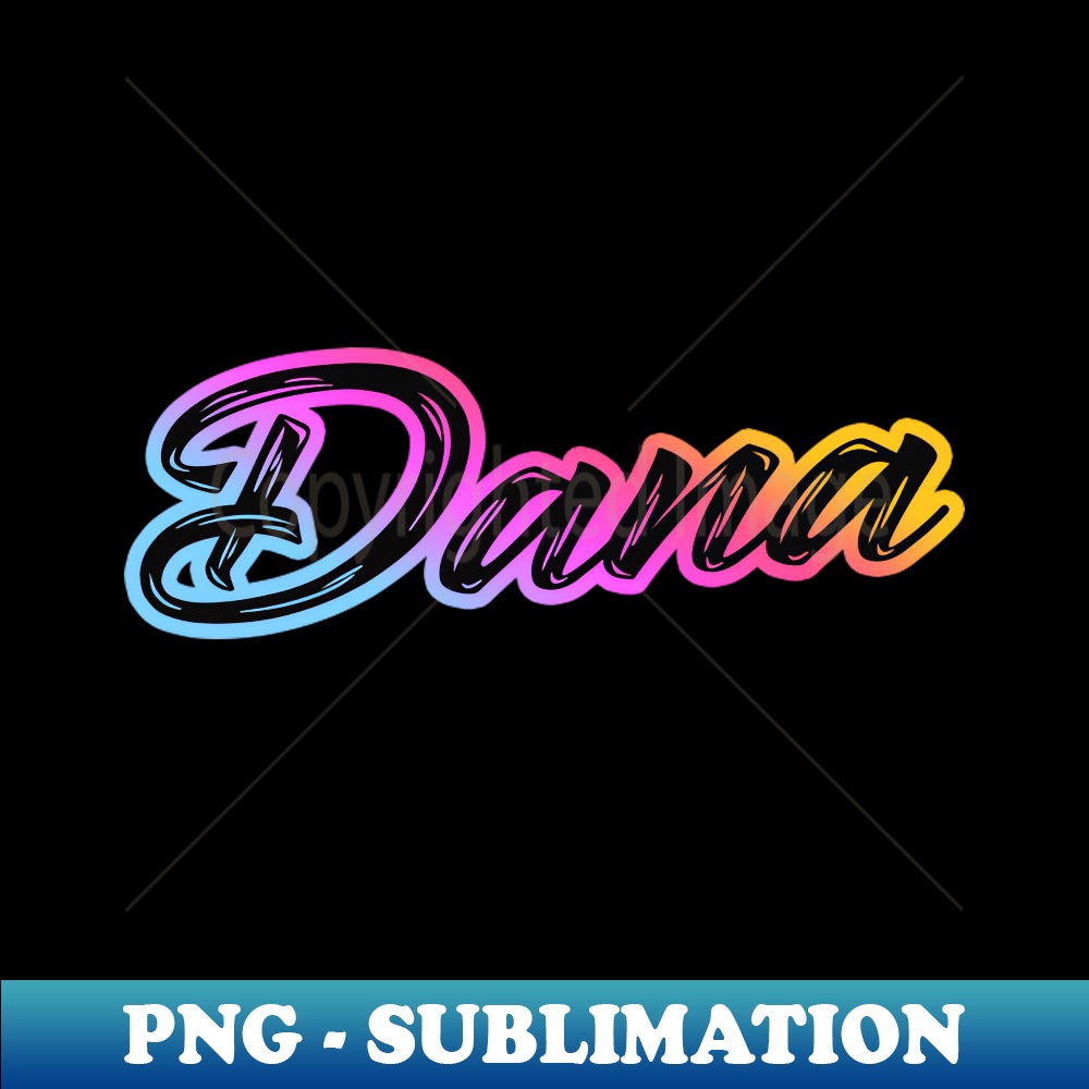 Name Dana - PNG Transparent Sublimation Design - Bold & Eye- - Inspire ...