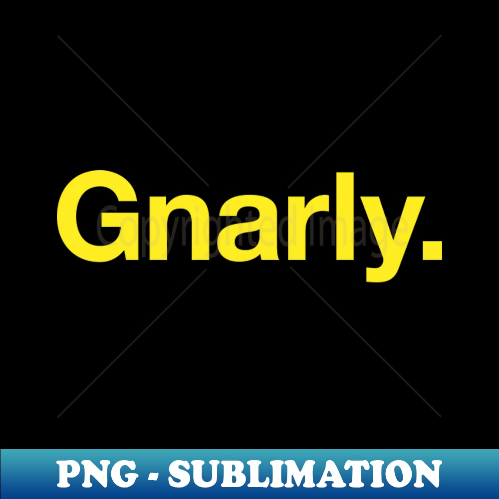 Gnarly - PNG Transparent Sublimation Design - Revolutionize | Inspire ...