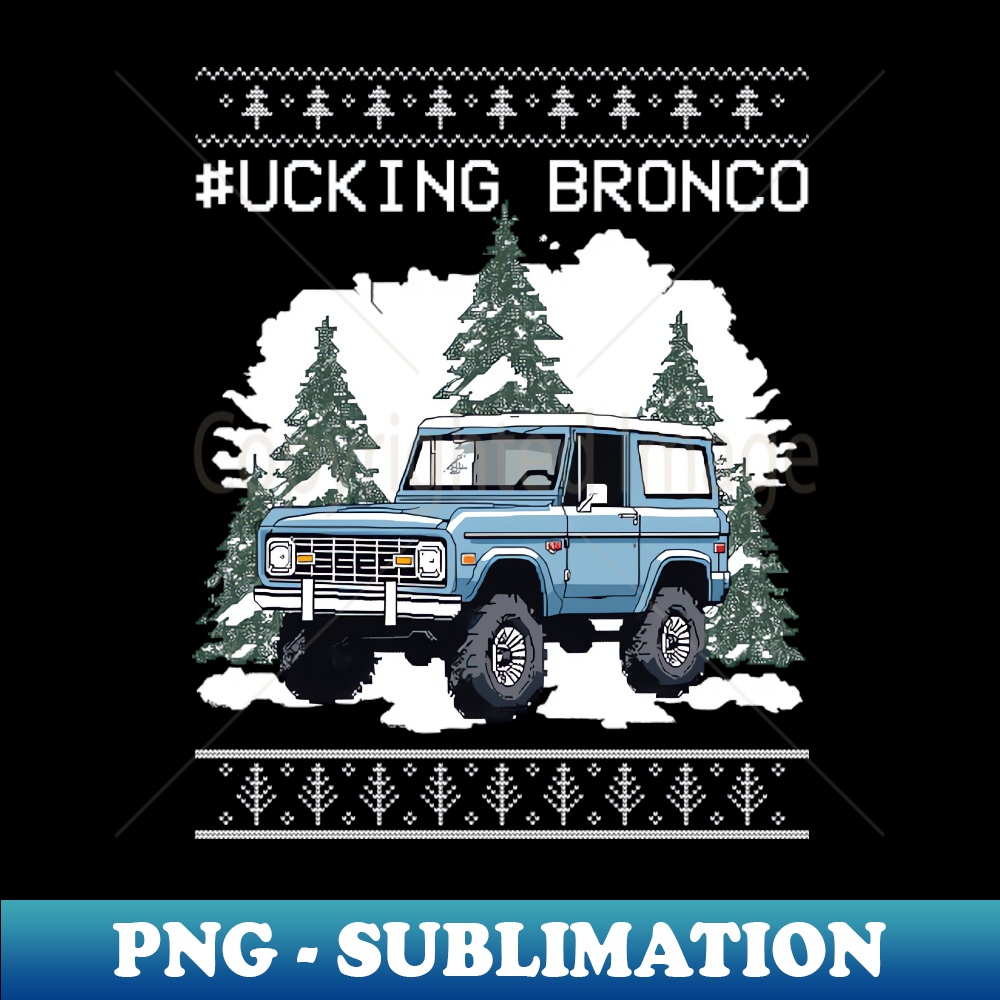 Funny Ford Bronco - PNG Sublimation Digital Download - Perfe - Inspire ...