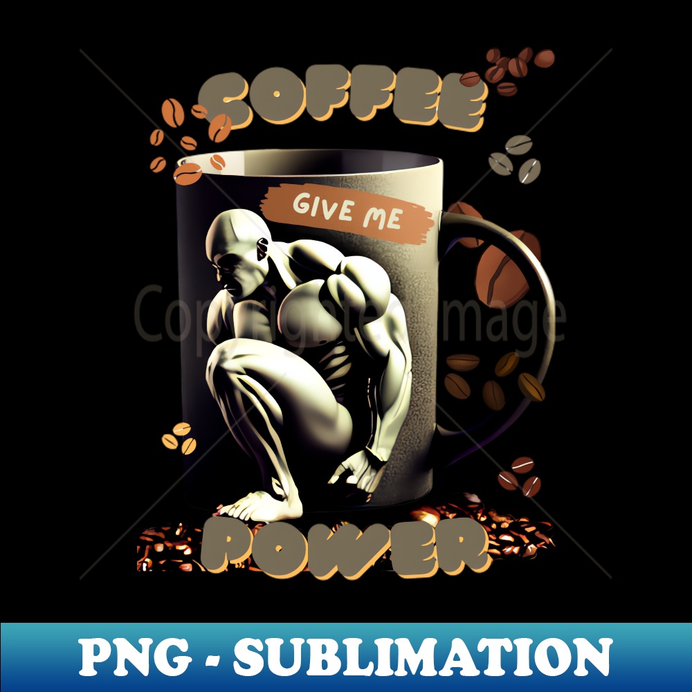 Coffee give me power - Modern Sublimation PNG File - Capture | Inspire ...