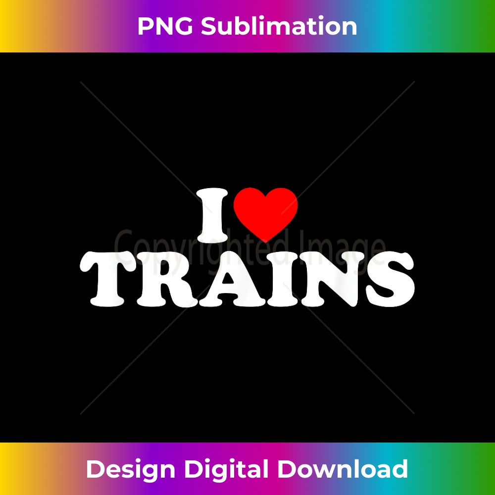 I Love Trains - Deluxe PNG Sublimation Download - Crafted fo | Inspire Uplift