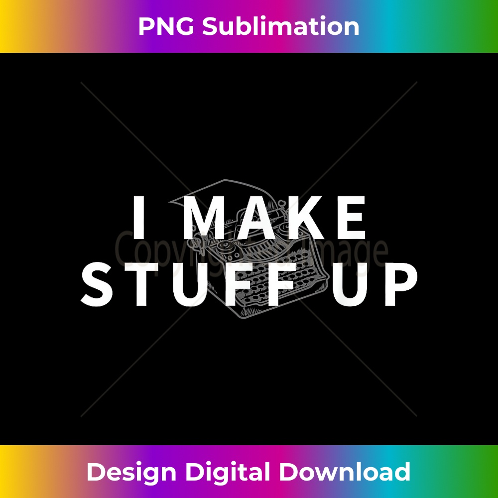 I Make Stuff Up Typewriter - Funny Author Writer Gift - Subl | Inspire ...