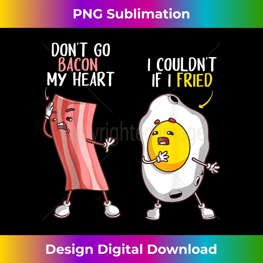 Funny Don't Go Bacon My Heart Cool Bacon And Egg Gift Foodie | Inspire Uplift