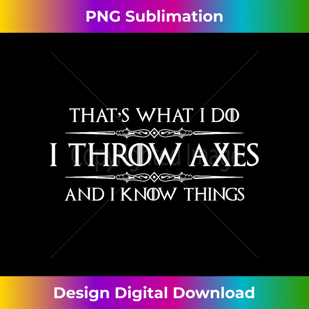 Axe Throwing Gifts - I Throw Axes & I Know Things Funny Ax - | Inspire ...