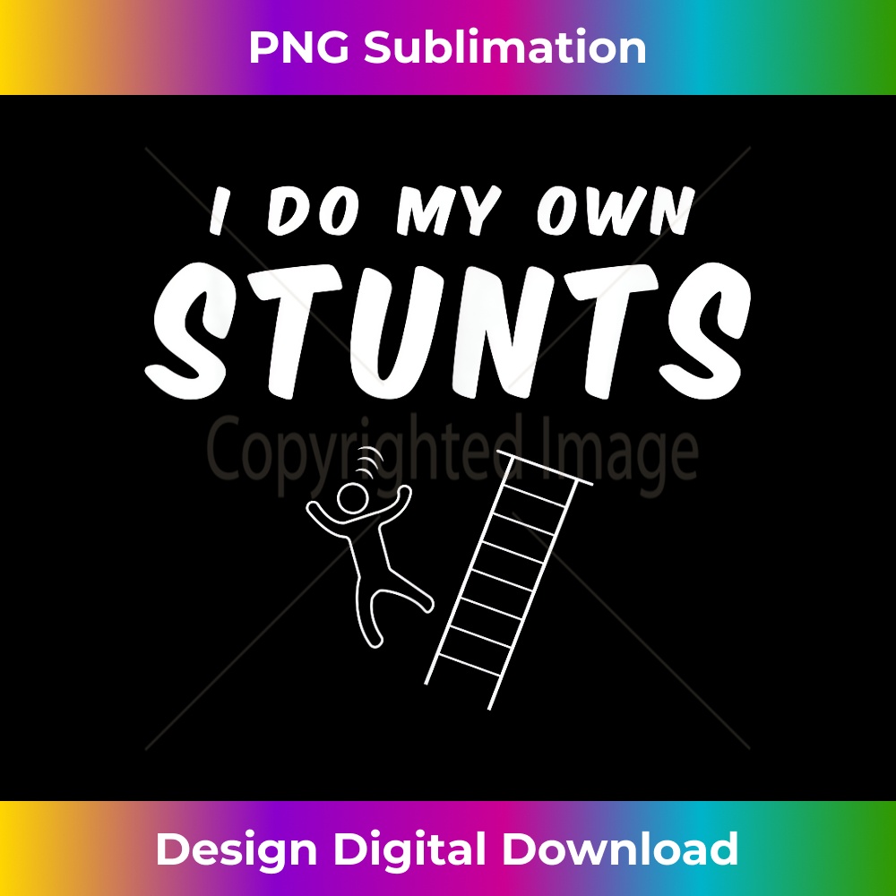 I Do My Own Stunts Fall Off Ladder Dad Humor Gift - Artisana | Inspire ...