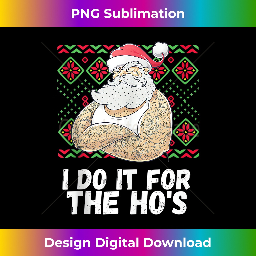 I Do It For The Ho's Funny Inappropriate Christmas Men Santa | Inspire ...