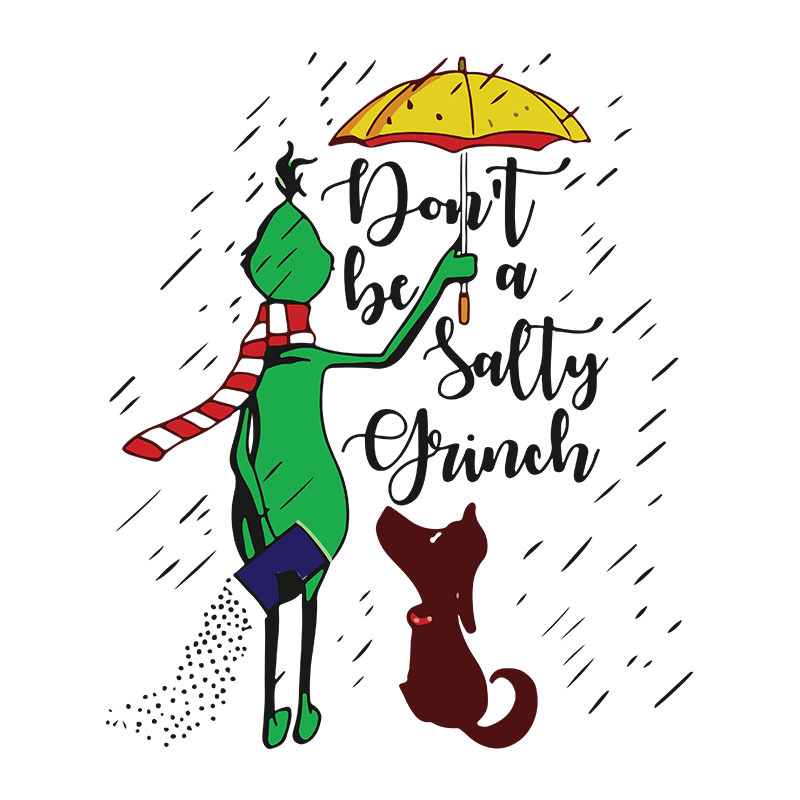 Don't Be A Salty Grinch Svg, Grinch Grinchmas Svg, The Grinc | Inspire ...